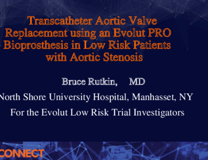 Transcatheter Aortic Valve Replacement using an Evolut PRO Bioprosthesis in Low Risk Patients ...